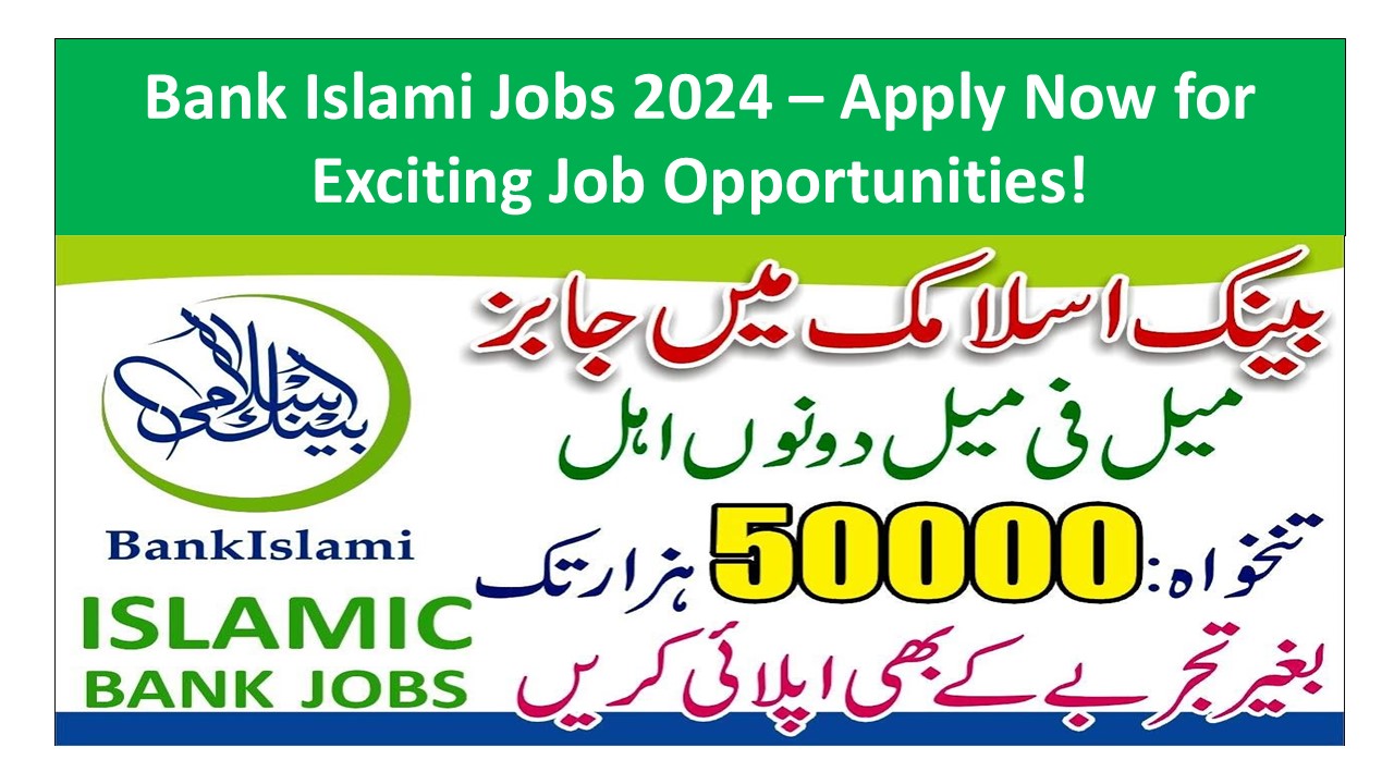Bank Islami Jobs 2024 – Apply Now for Exciting Job Opportunities!